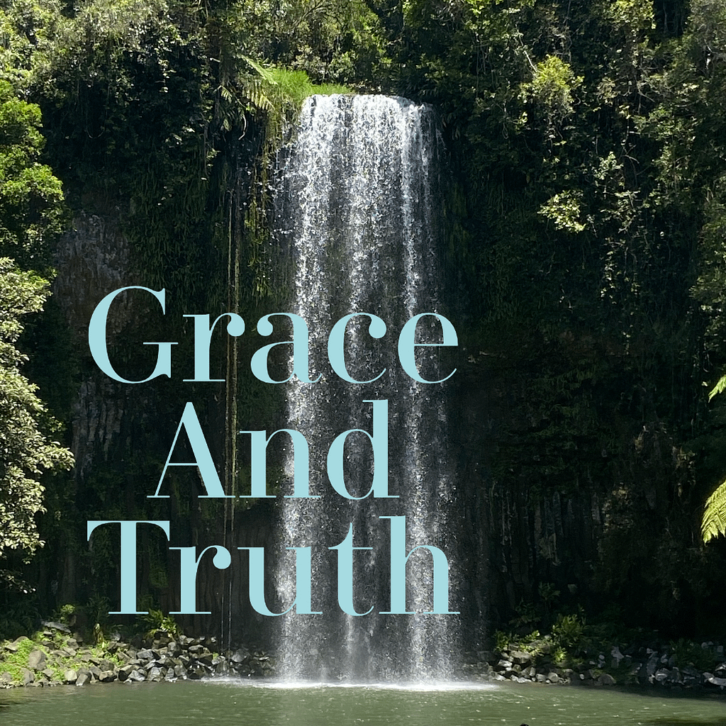 Grace and truth - Living the Life God Intended