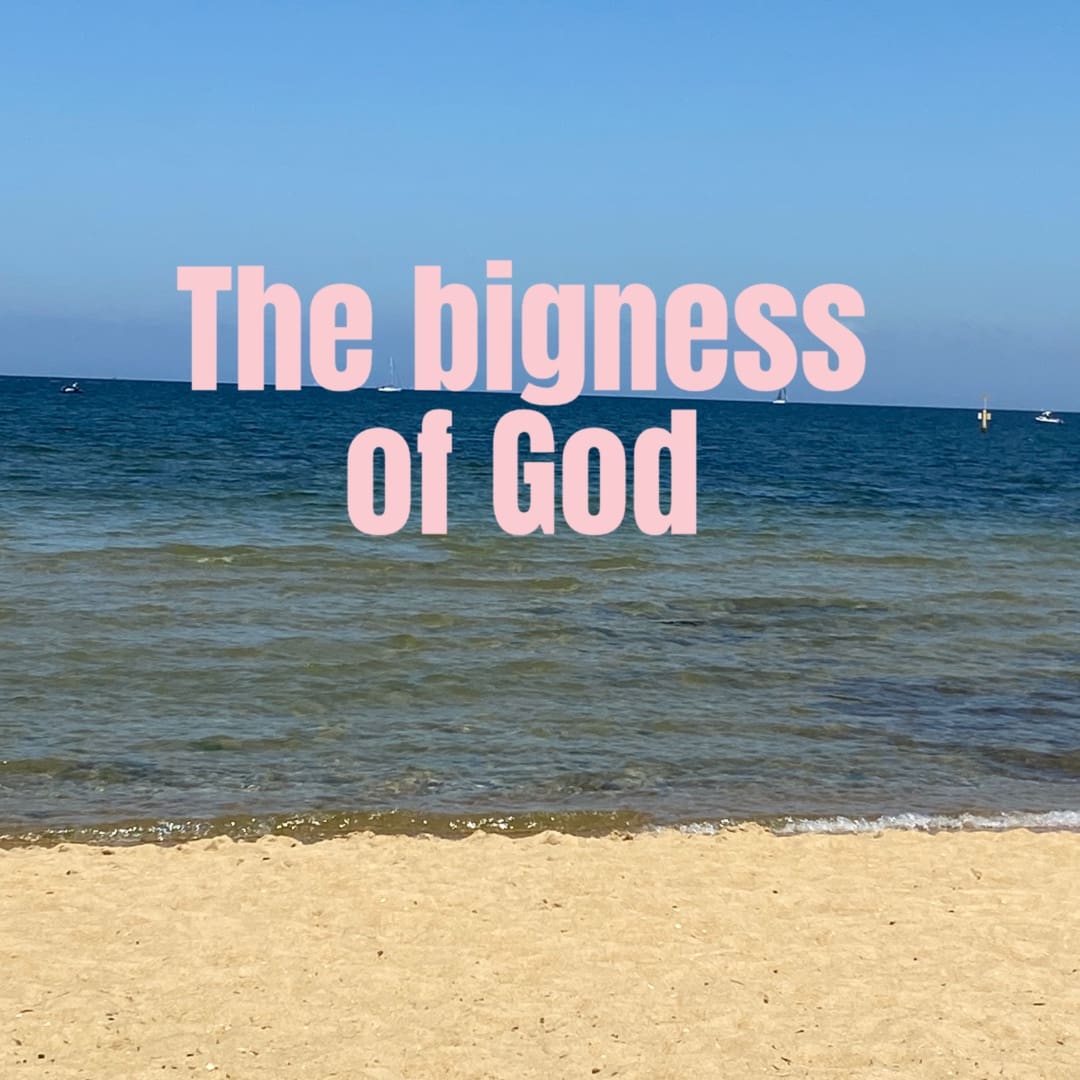 The bigness of God - Living the Life God Intended
